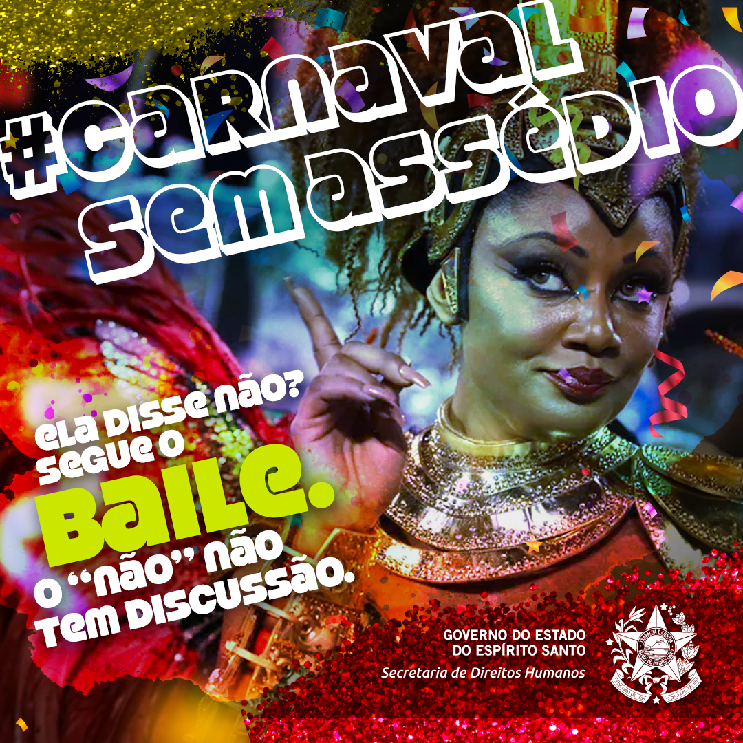 Sedh Carnavalsemassédio é O Tema Da Campanha Da Sedh Para O Carnaval